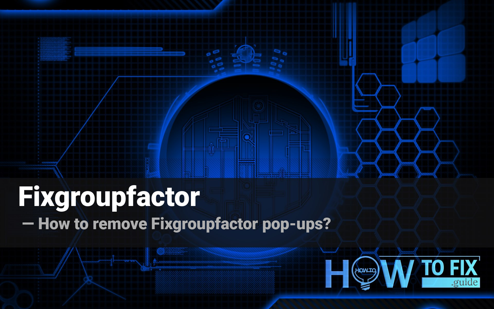 Fixgroupfactor Ads Removal Guide — How to Fix It?