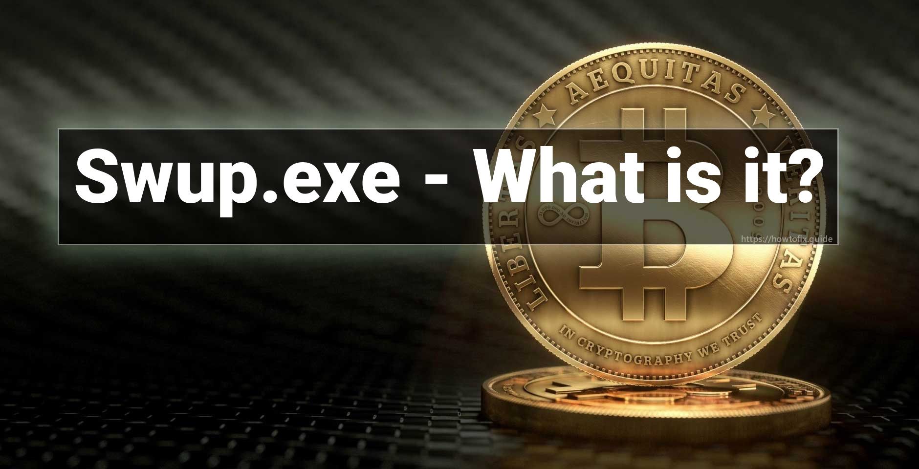 Swup.exe Virus ⛏️ (Coin Miner Trojan) Removal