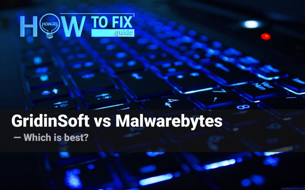 Gridinsoft vs. Malwarebytes Comparison — How To Fix Guide