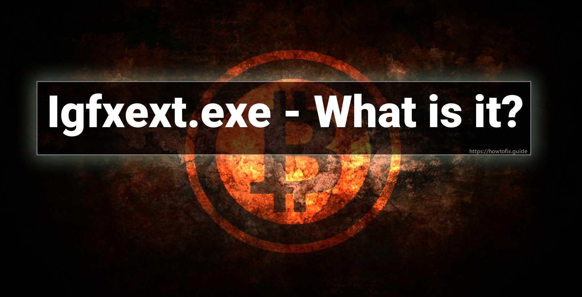 Igfxext.exe Virus ⛏️ (Coin Miner Trojan) Removal