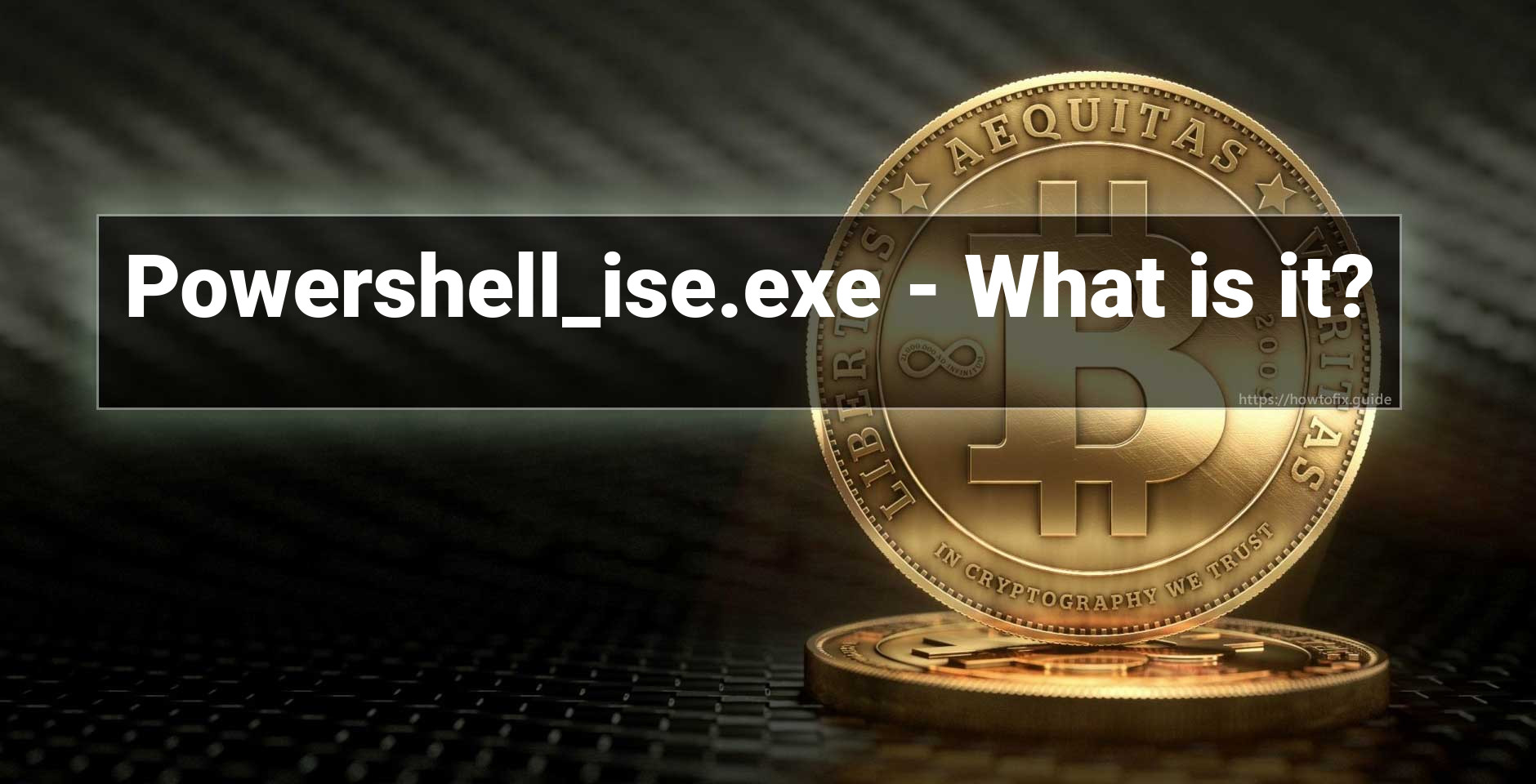 Powershell_ise.exe Virus ⛏️ (Coin Miner Trojan) Removal