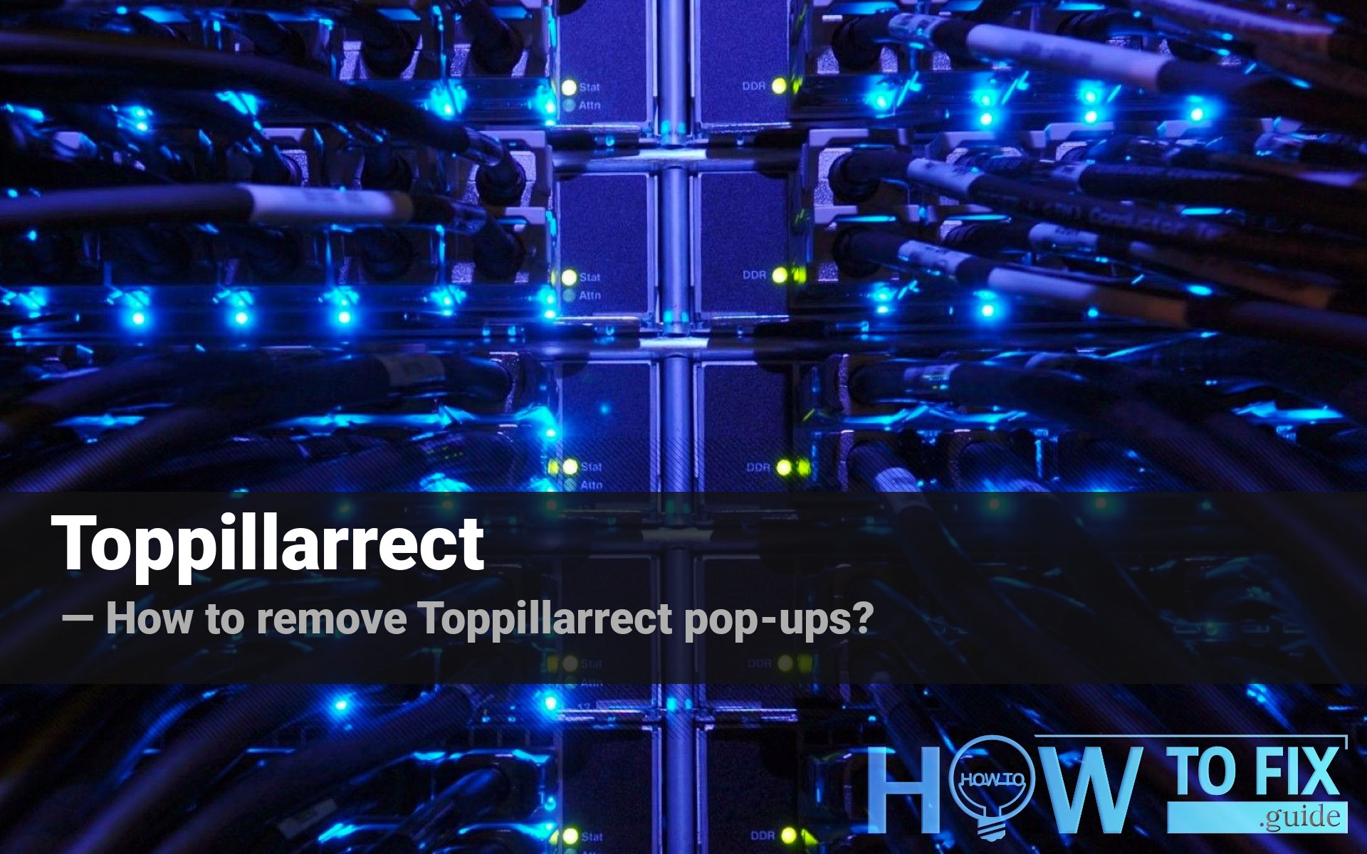 Toppillarrect Ads Removal Guide — How to Fix It?