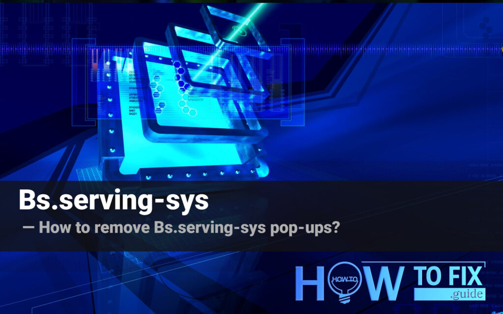 Bs.serving-sys Ads Removal Guide — How to Fix It?