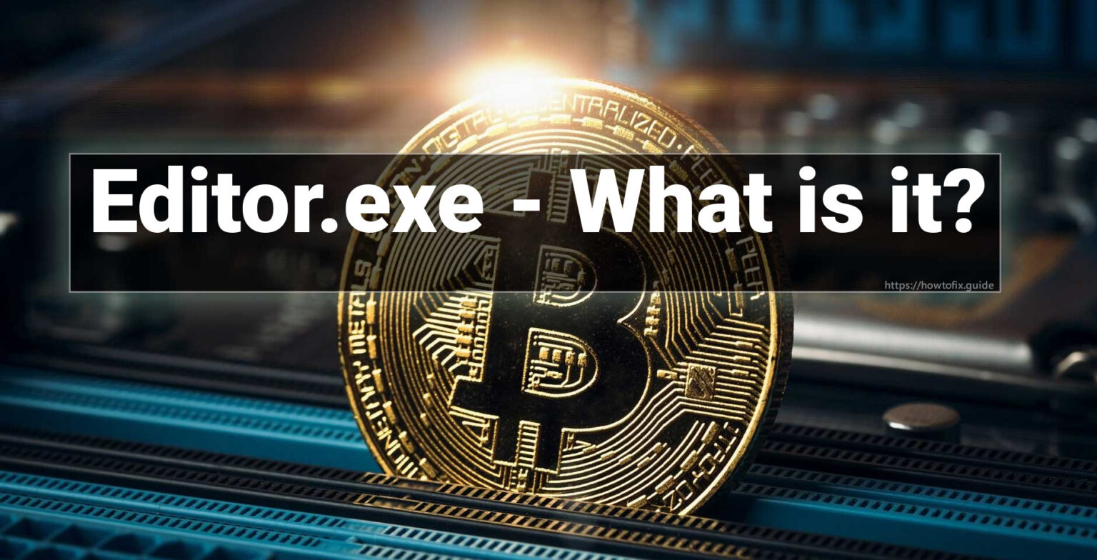 Editor.exe Virus ⛏️ (Coin Miner Trojan) Removal