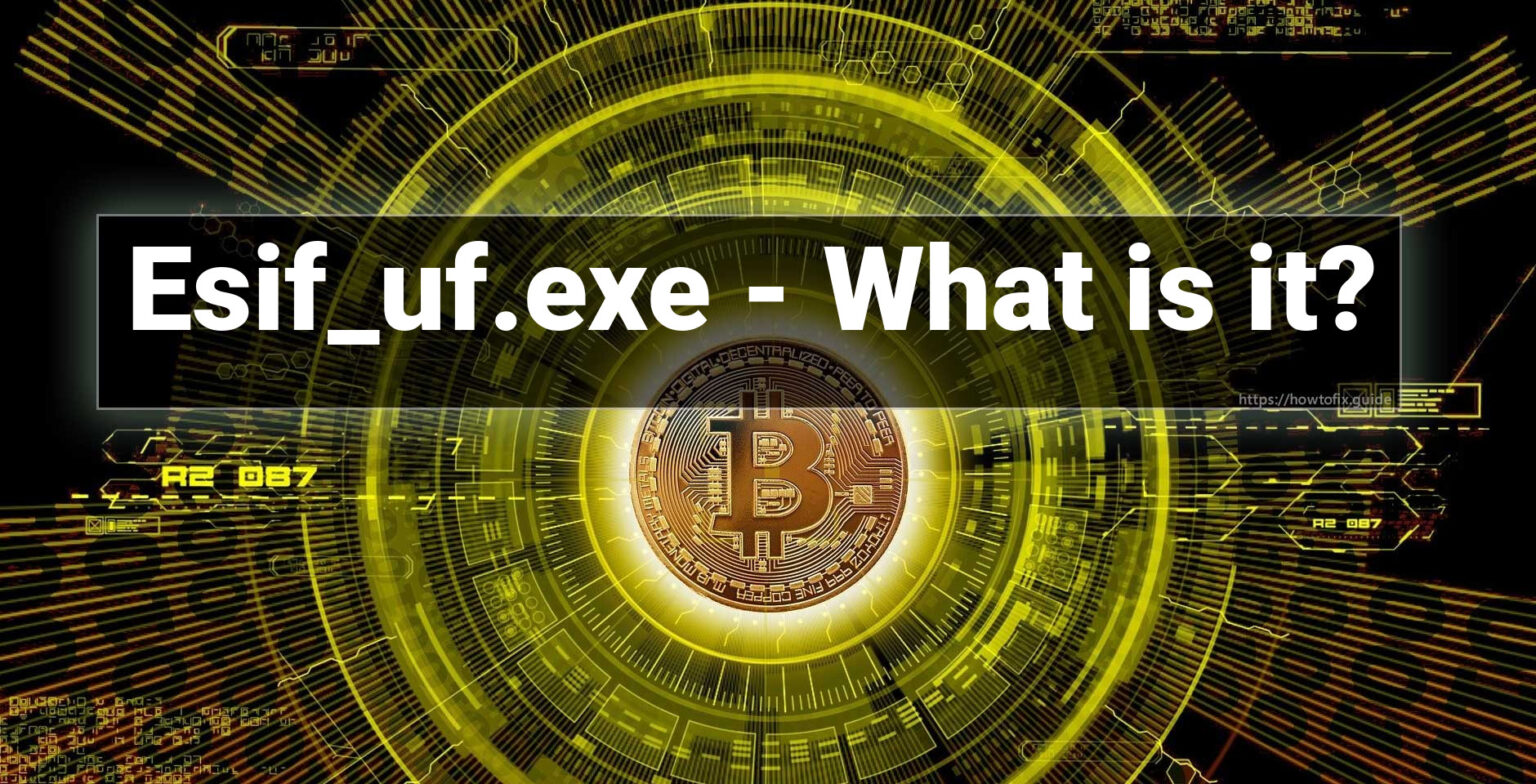 Esif_uf.exe Virus ⛏️ (Coin Miner Trojan) Removal