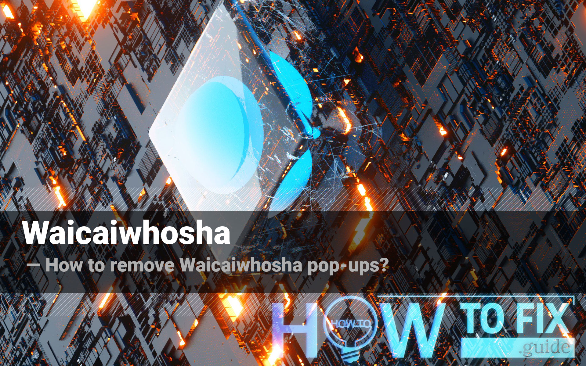 Remove Waicaiwhosha Pop-up Virus — How to Remove?