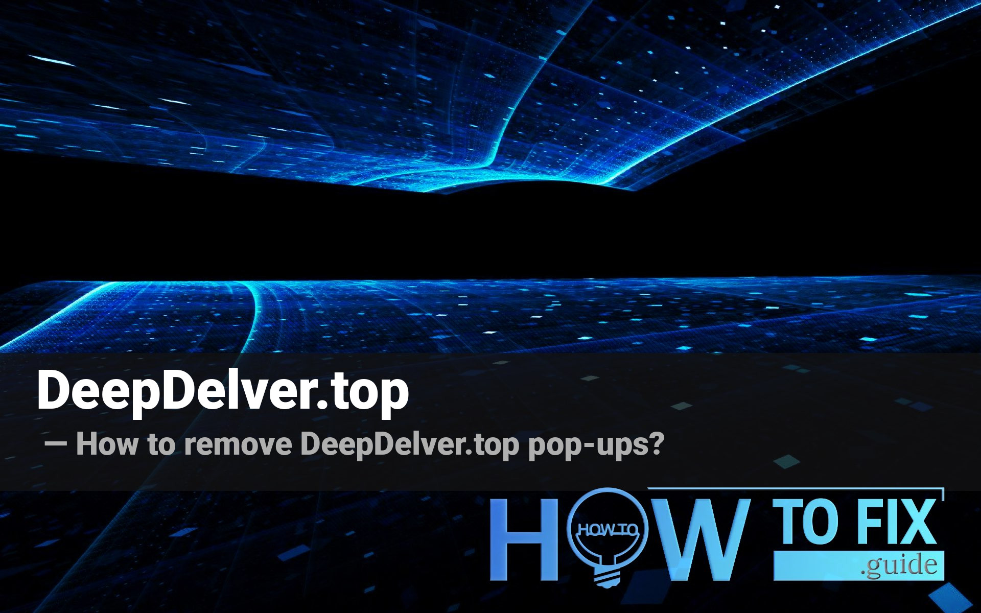 Remove DeepDelver.top Pop-up Virus — How to Remove?
