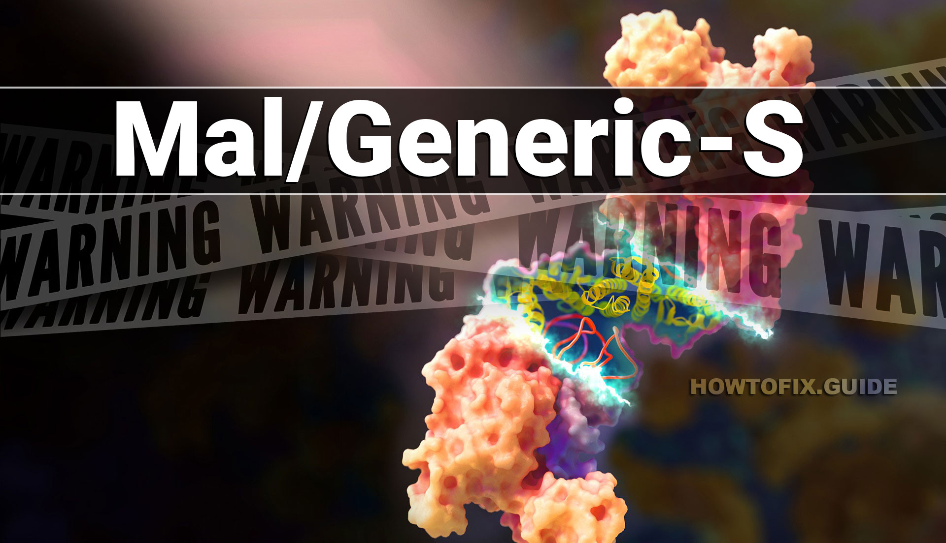 Mal/Generic-S — How To Fix Guide