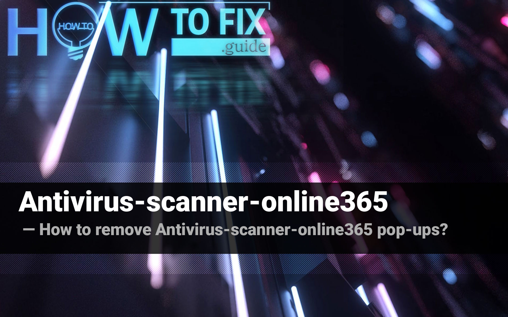 Antivirus-scanner-online365 Pop-up Ads Removal — How to Fix Your Browser?