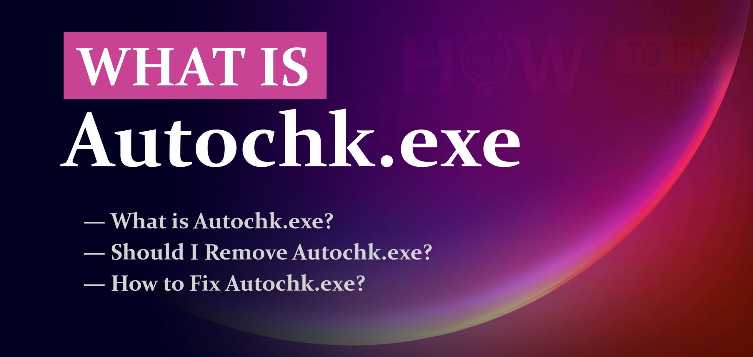 Autochk.exe - How to Fix & Should I Remove It?