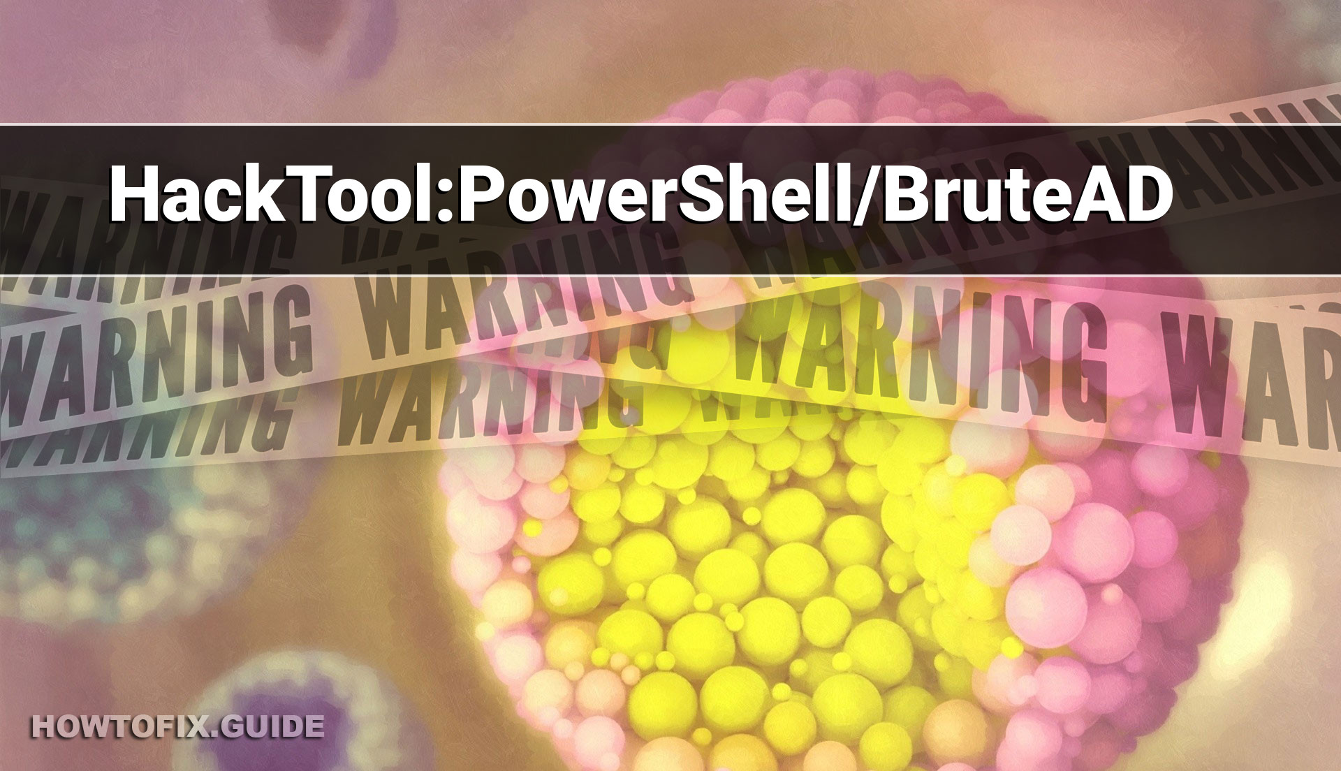 HackTool:PowerShell/BruteAD HackTool Virus (BruteAD Removal)