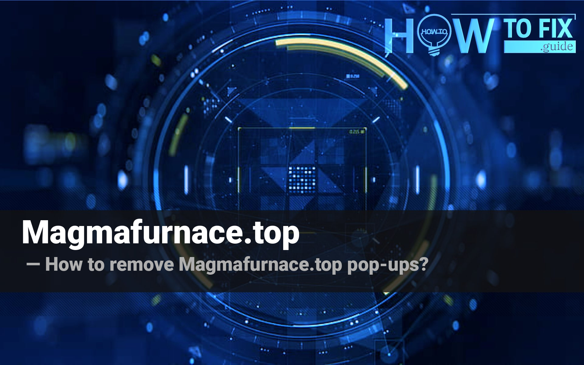 Magmafurnace.top Pop-up Virus — How to Remove Unwanted Ads?