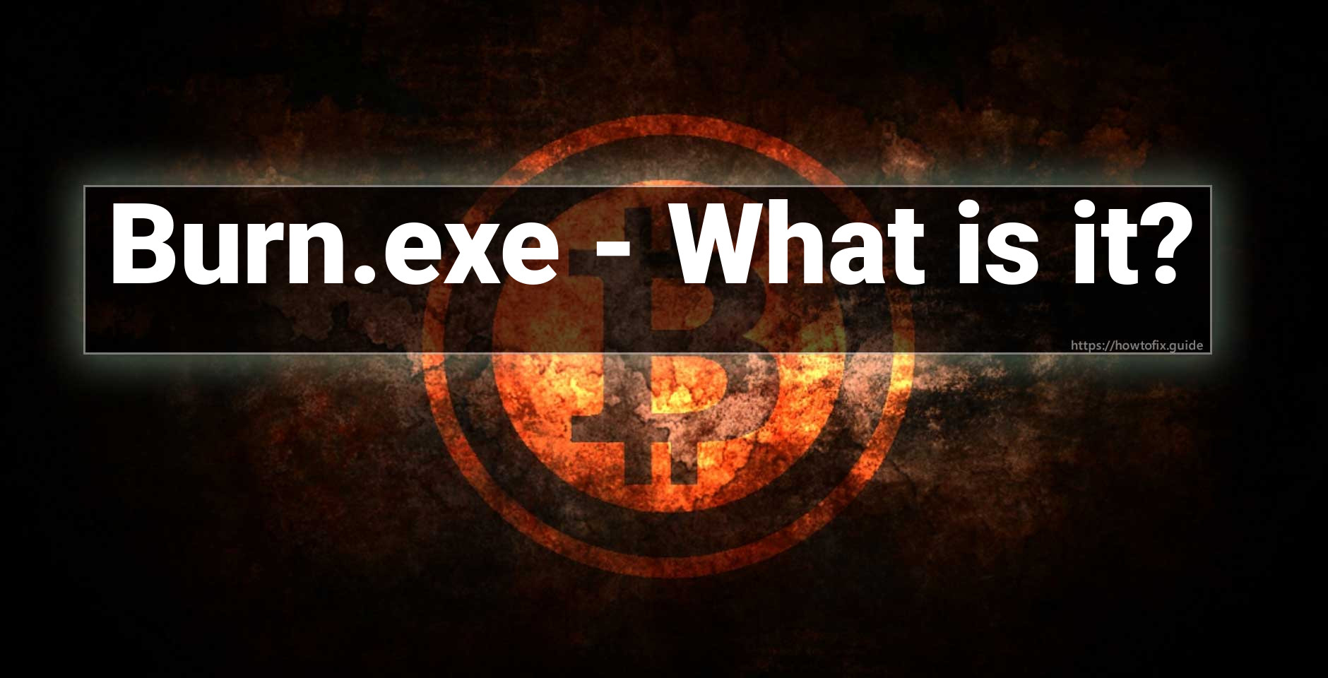 Burn.exe Virus ⛏️ (Coin Miner Trojan) Removal