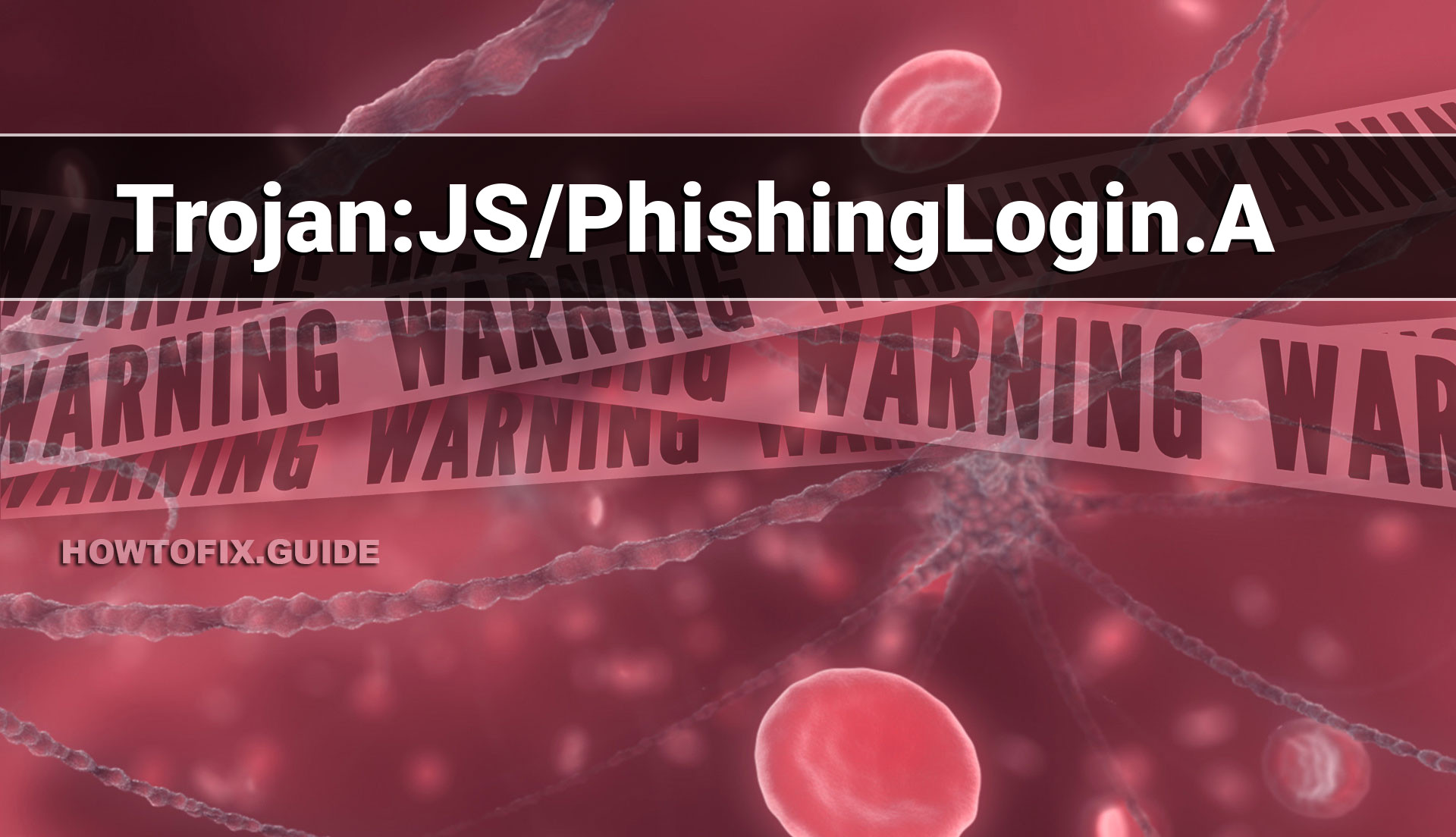 Trojan:JS/PhishingLogin.A Trojan Virus (Phishing Login Removal)