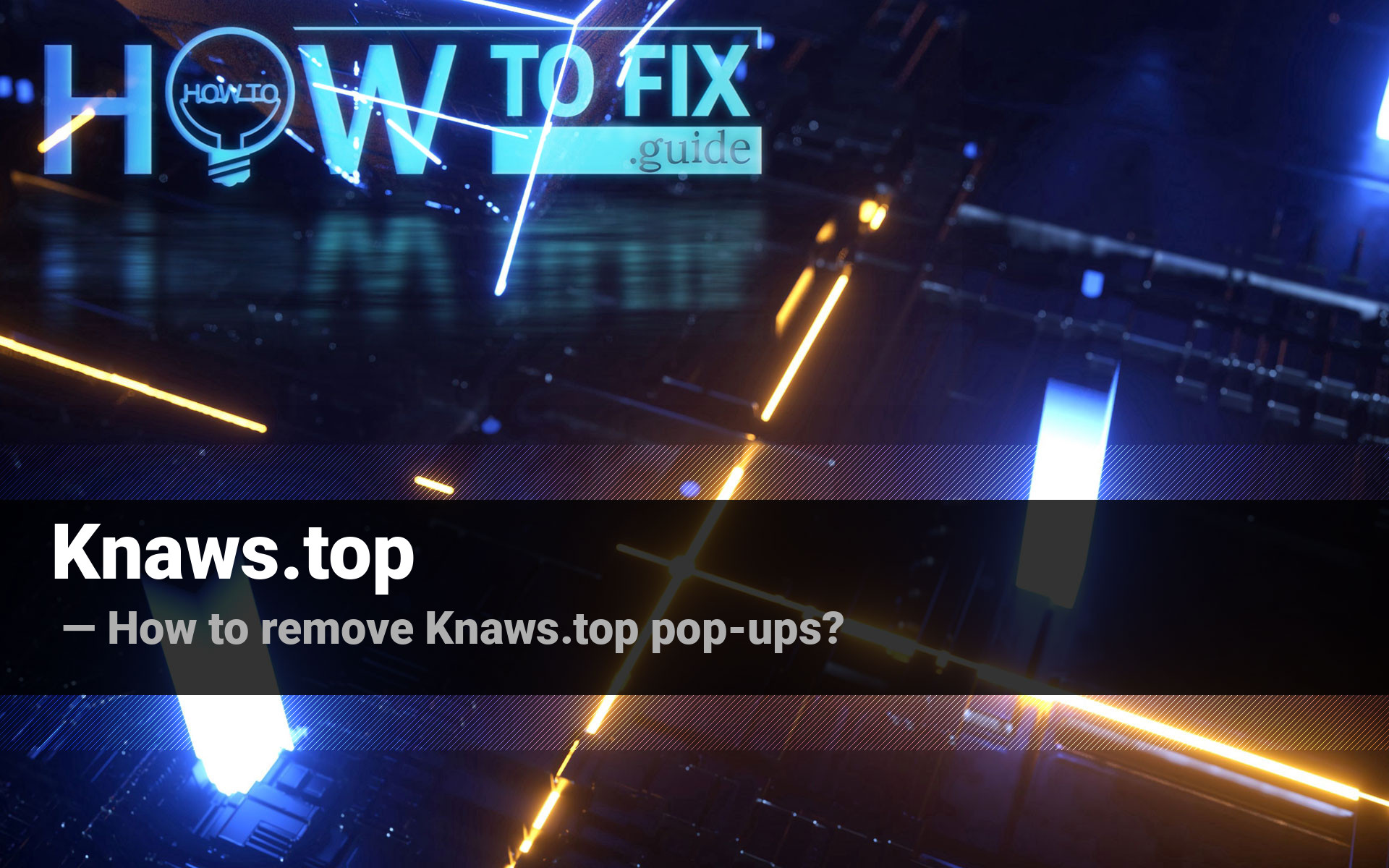 Knaws.top Pop-up Ads Removal — How to Fix Your Browser?