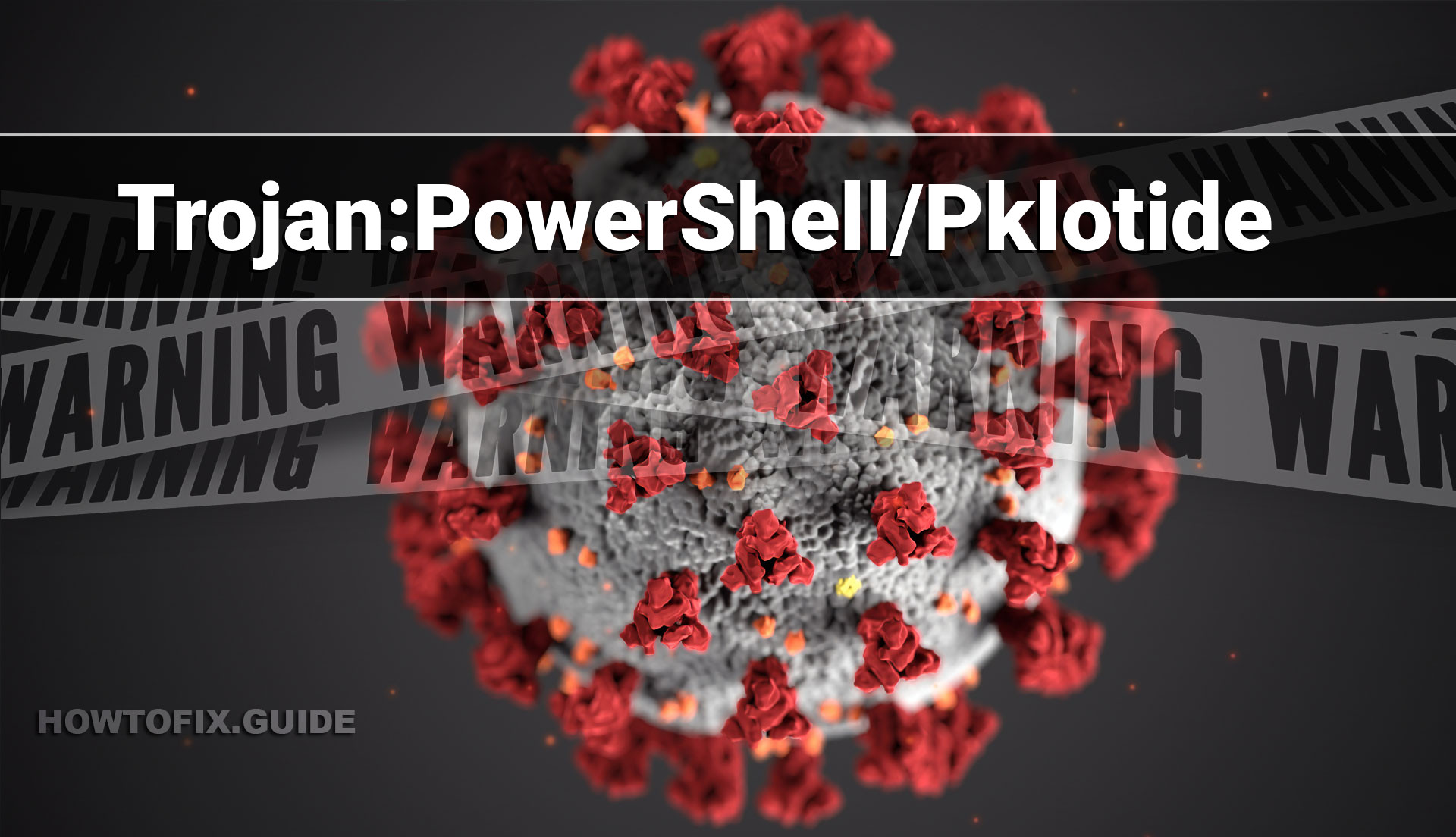 Trojan:PowerShell/Pklotide Trojan Virus (Pklotide Removal)