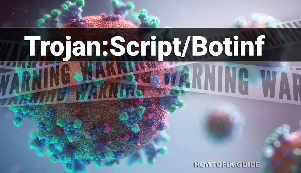 Trojan:Script/Botinf Trojan Virus (Botinf Removal)