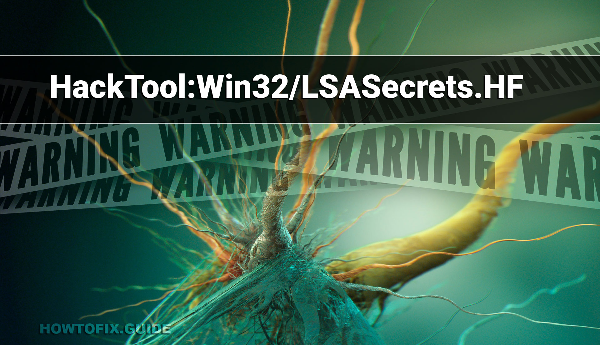 HackTool:Win32/LSASecrets.HF HackTool Virus (LSA Secrets Removal)
