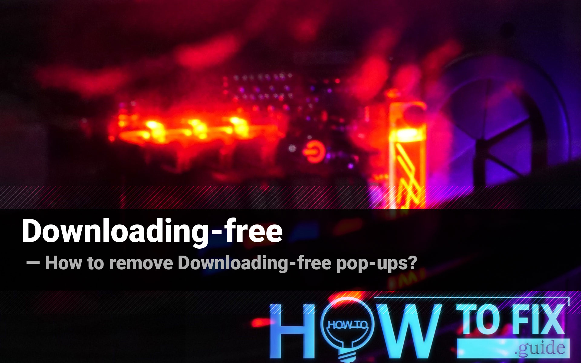 Downloading-free Notification Removal — How to Fix Your Browser