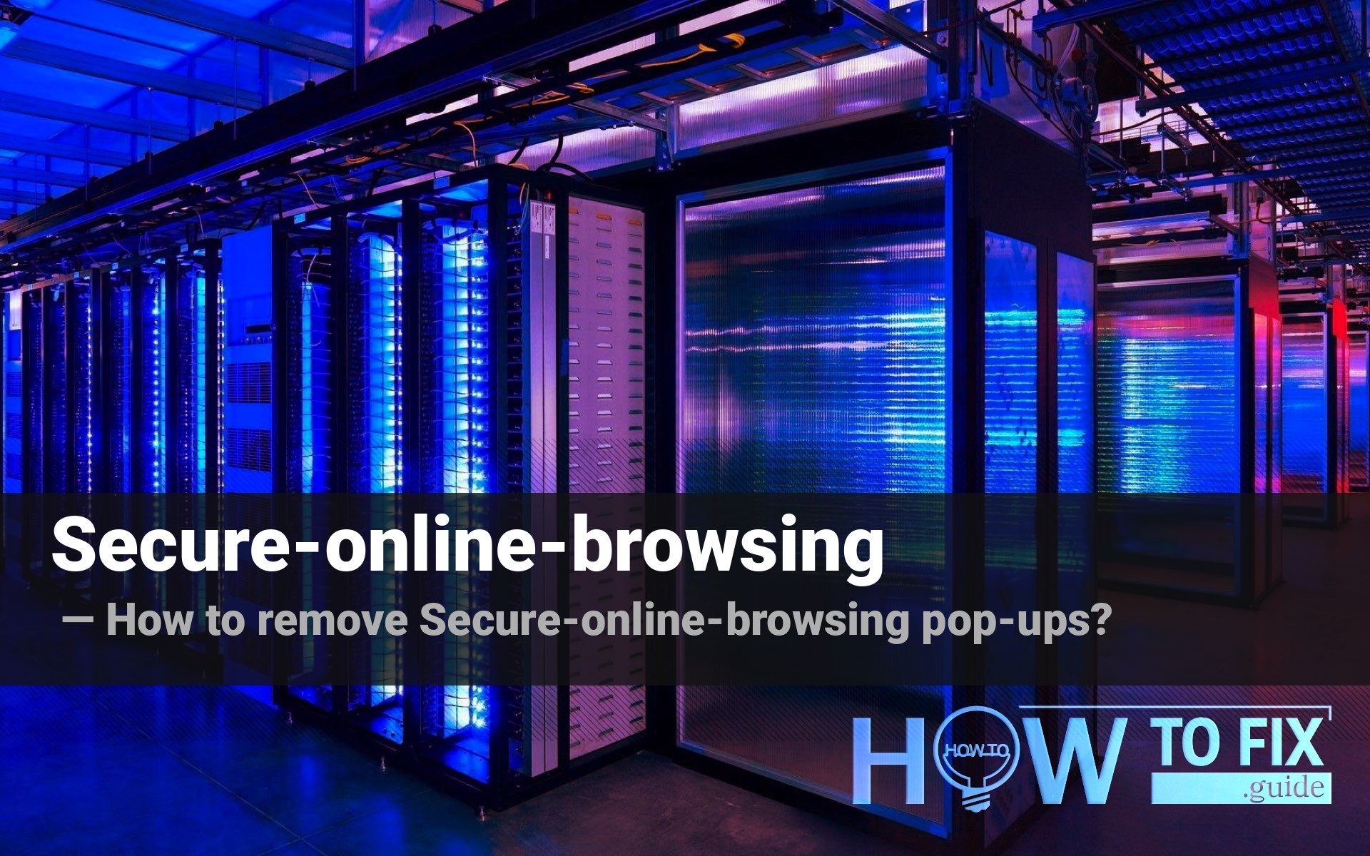 Secure-online-browsing Pop-up Ads Removal — How to Fix Your Browser?