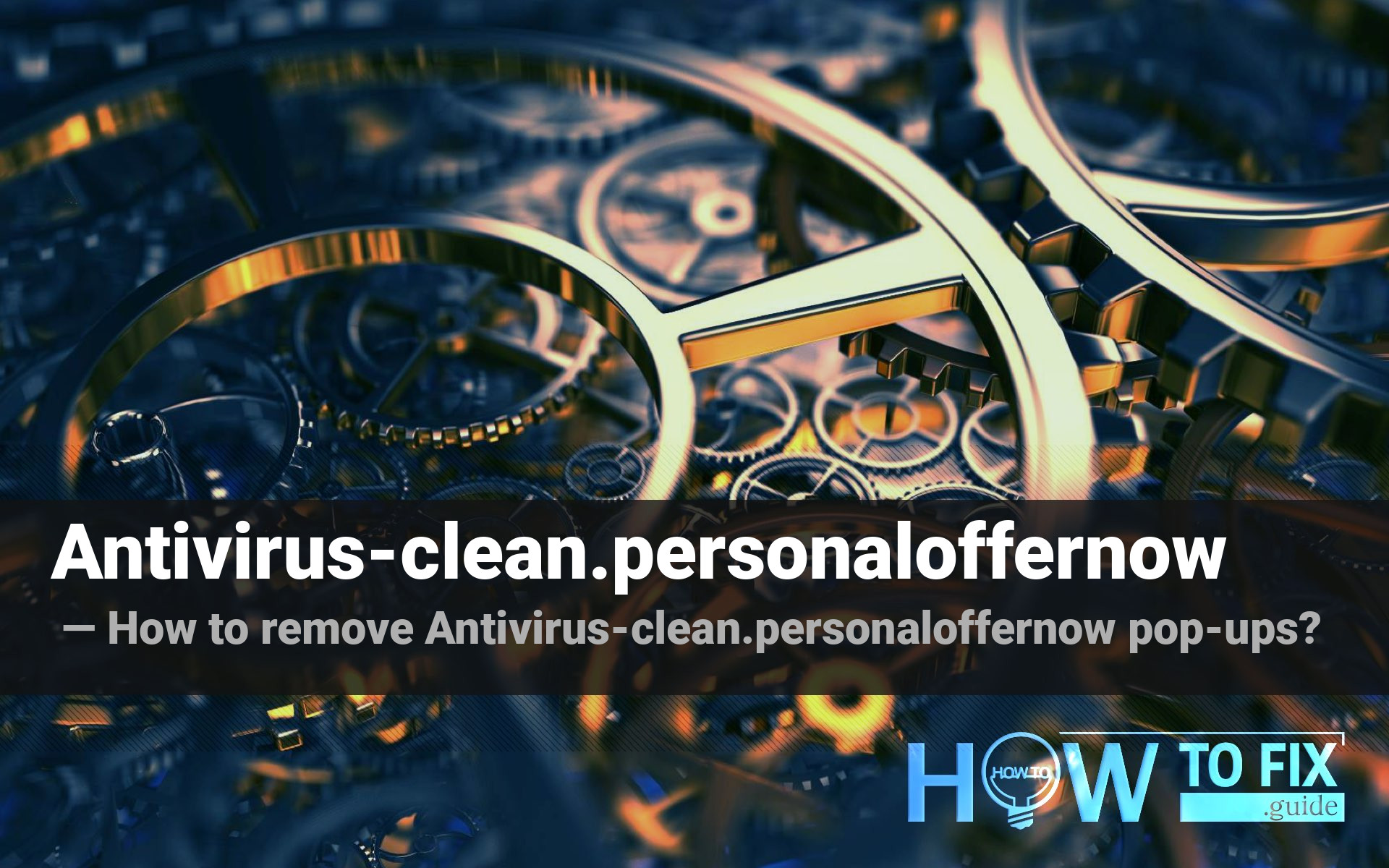 Antivirus-clean.personaloffernow Pop-up Ads Removal — How to Fix Your ...