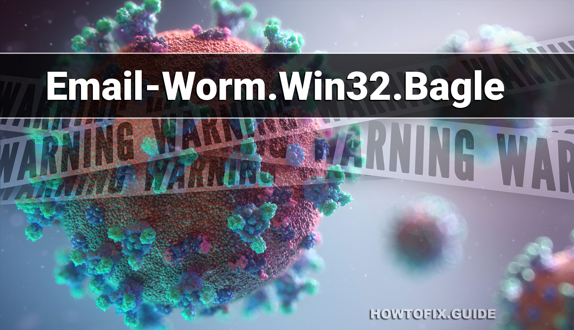 Email-Worm.W32.Bagle (Worm Bagle) — How To Fix Guide