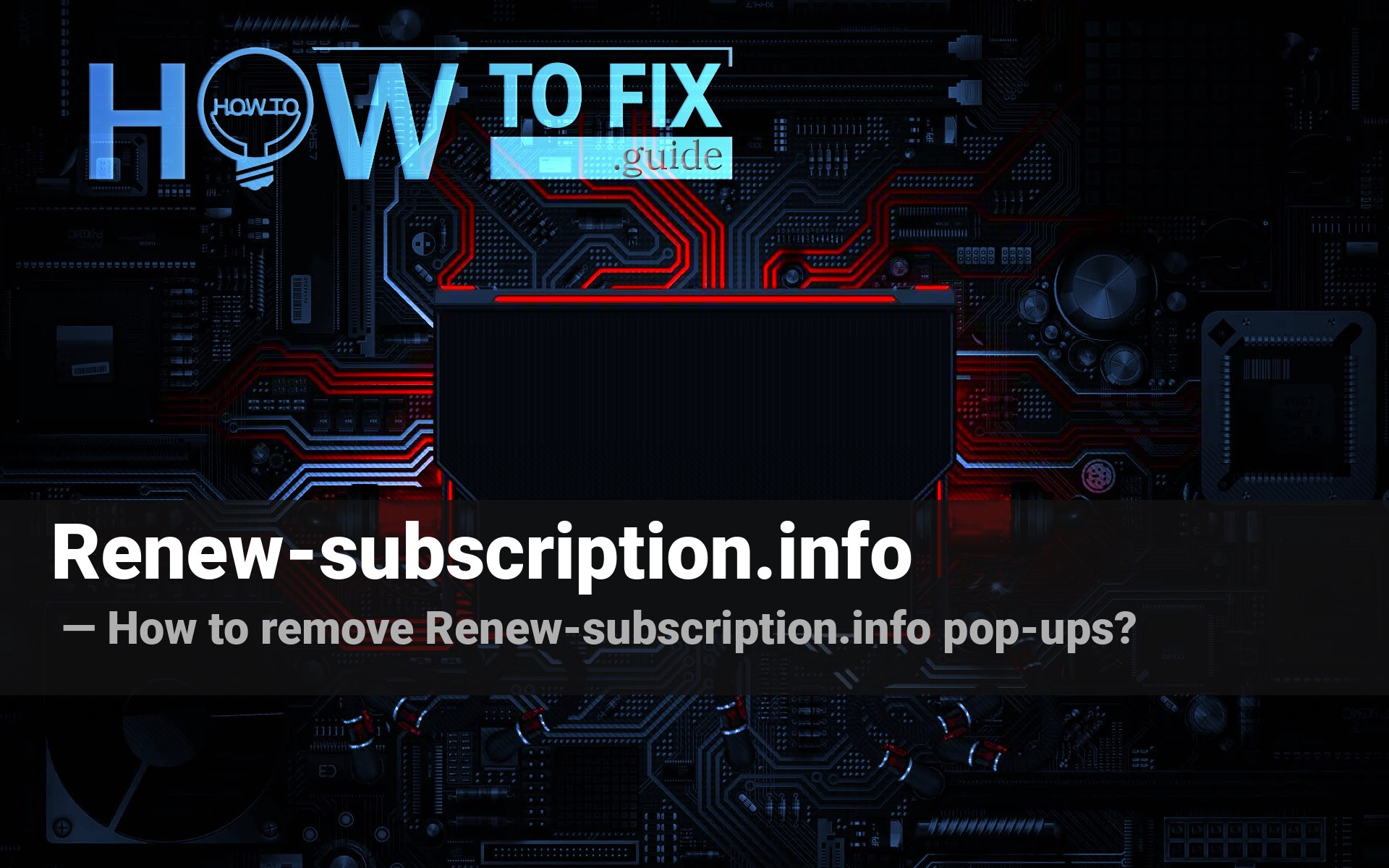 Renew-subscription.info Pop-up Ads Removal — How to Fix Your Browser?