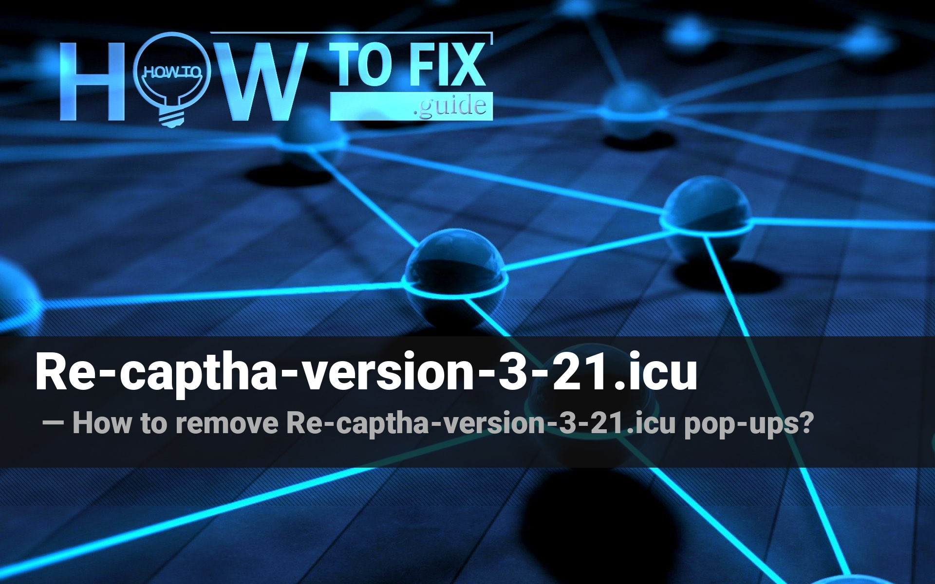 Re-captha-version-3-21.icu Ads Removal Guide — Fix Push Notification
