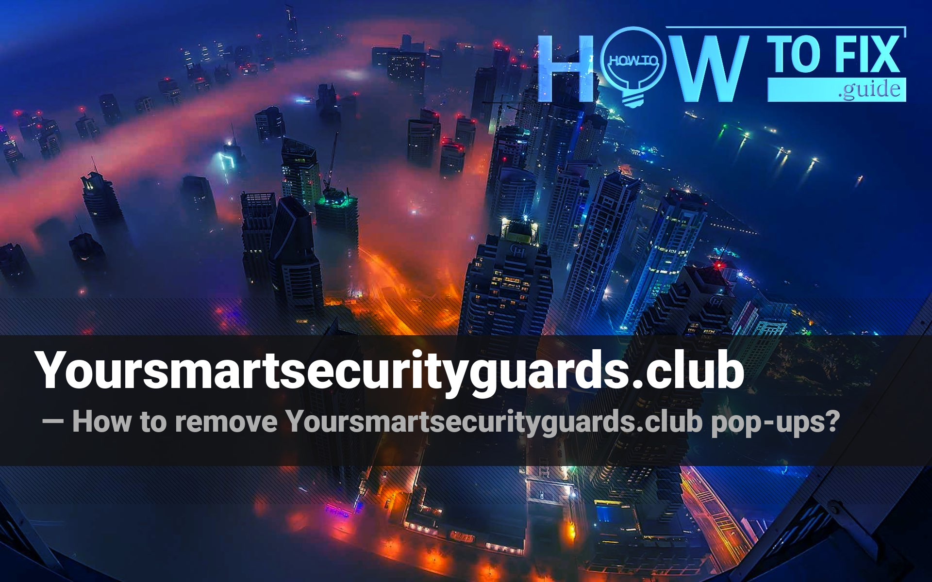 Yoursmartsecurityguards.club Notification Removal — How to Fix Your Browser