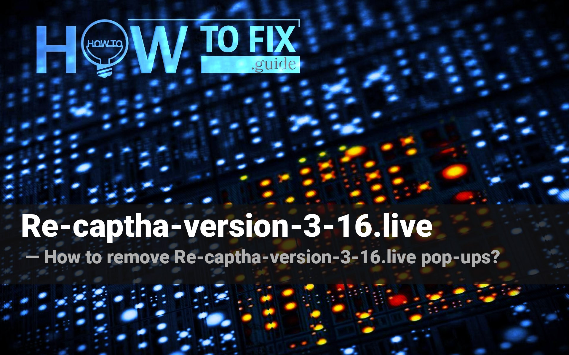Re-captha-version-3-16.live Pop-up Ads Removal — How to Fix Your Browser?