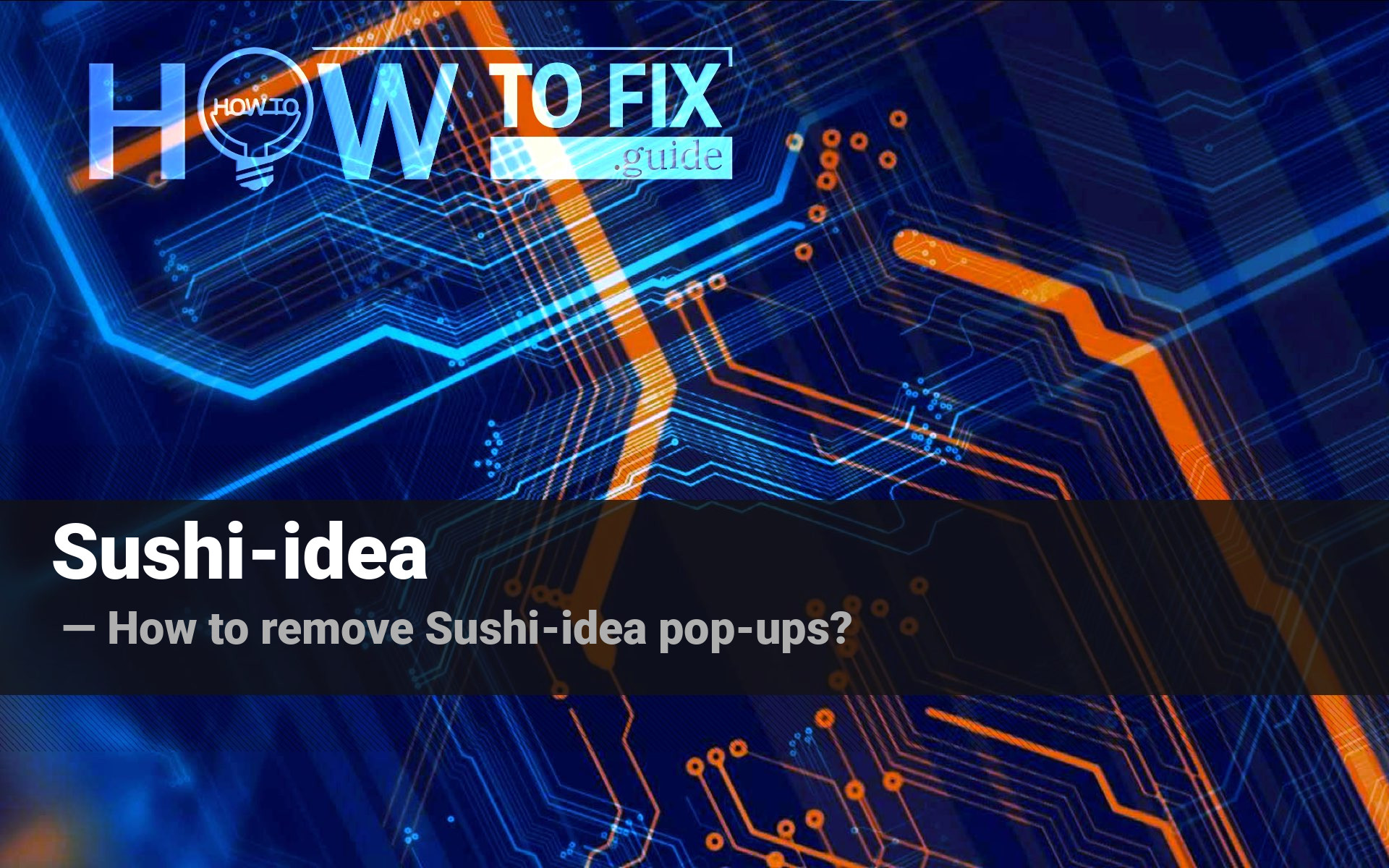 Sushi-idea Pop-up Ads Removal — How to Fix Your Browser?