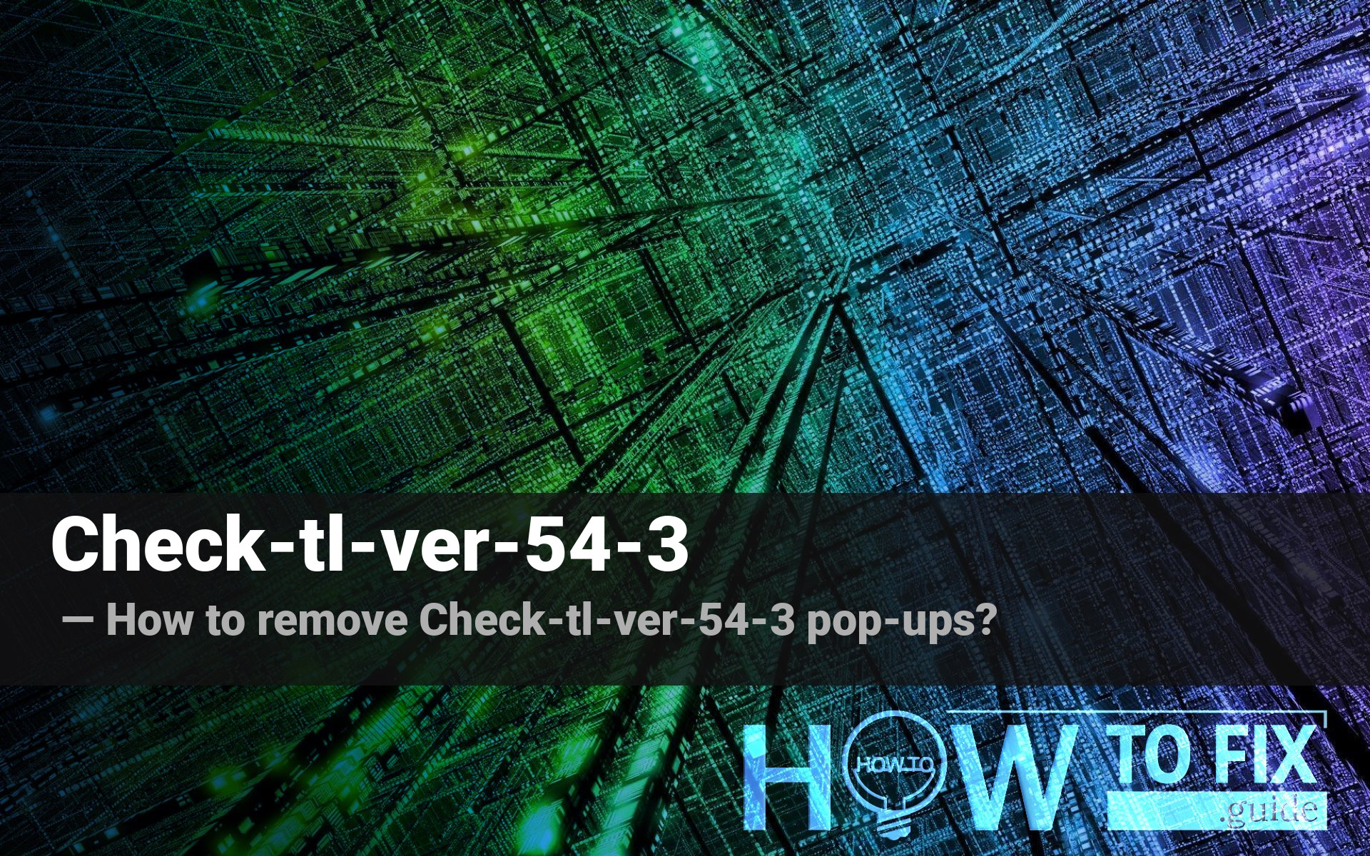 Check-tl-ver-54-3 Notification Removal — How to Fix Your Browser