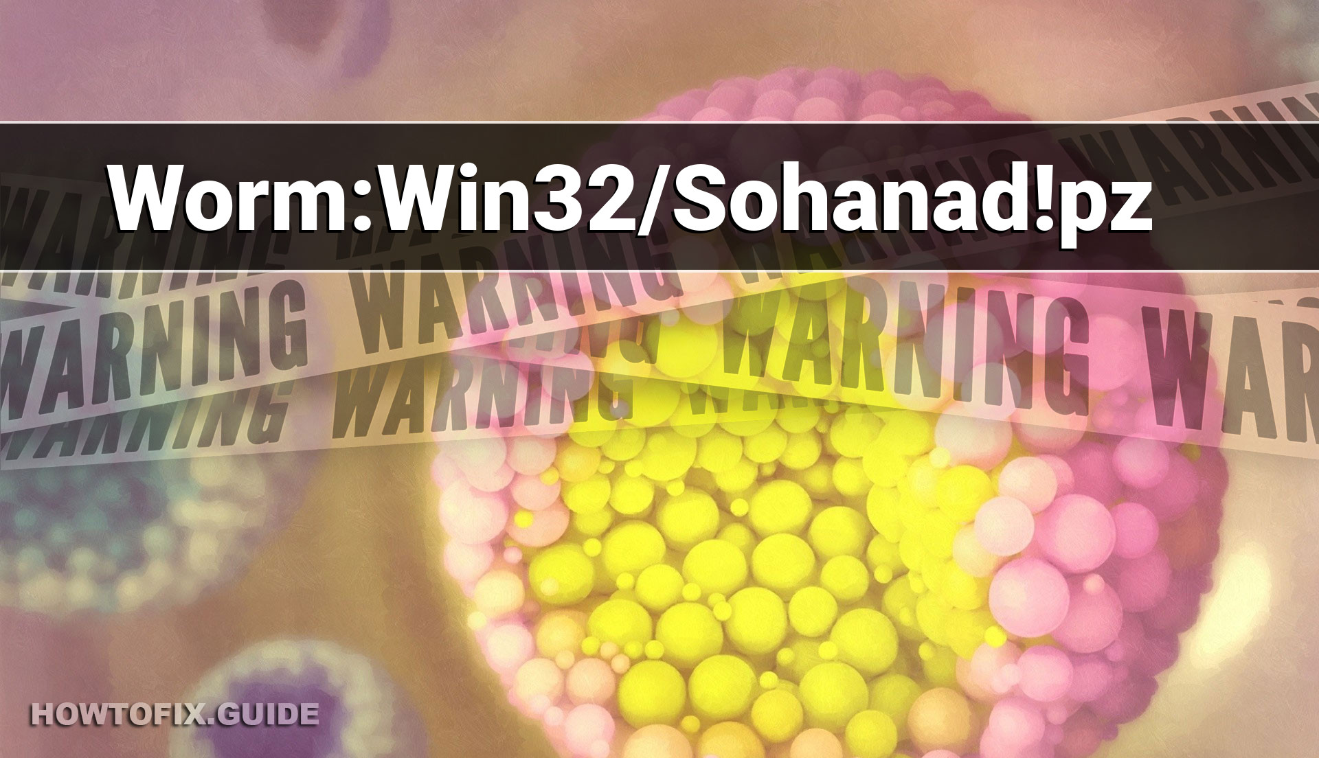 Worm:Win32/Sohanad!pz Worm Virus (Sohanad Removal)