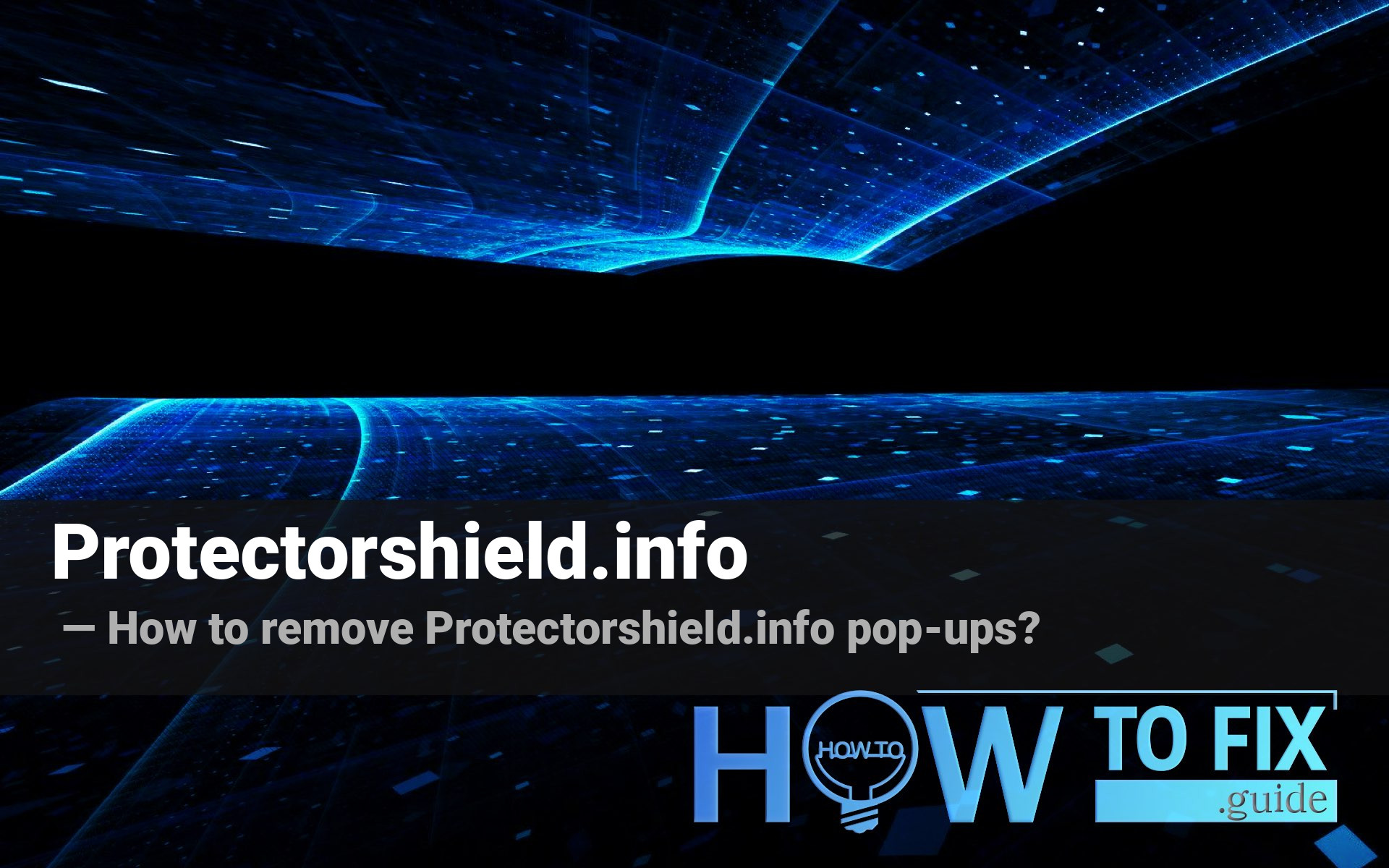 Protectorshield.info Notification Removal — How to Fix Your Browser