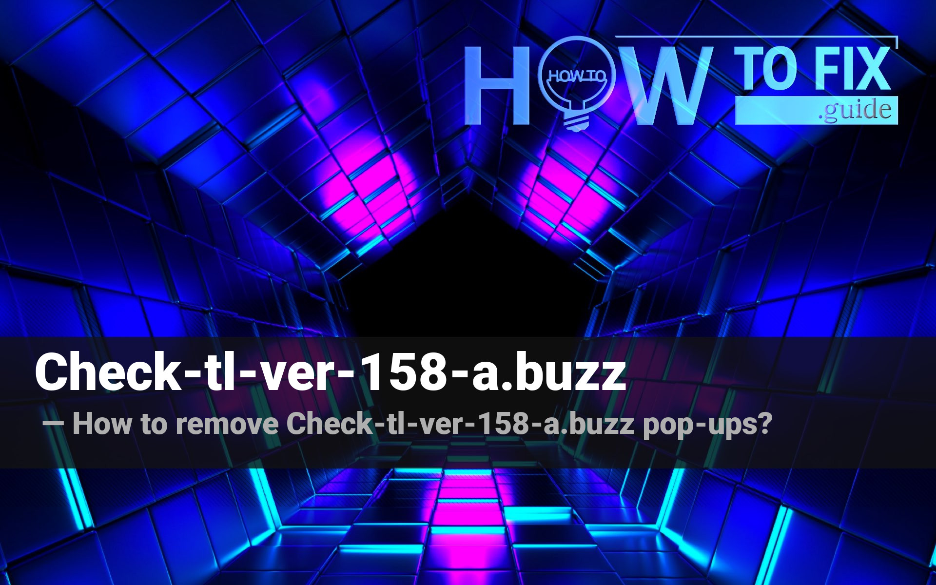 Check-tl-ver-158-a.buzz Pop-up Ads Removal — How to Fix Your Browser?
