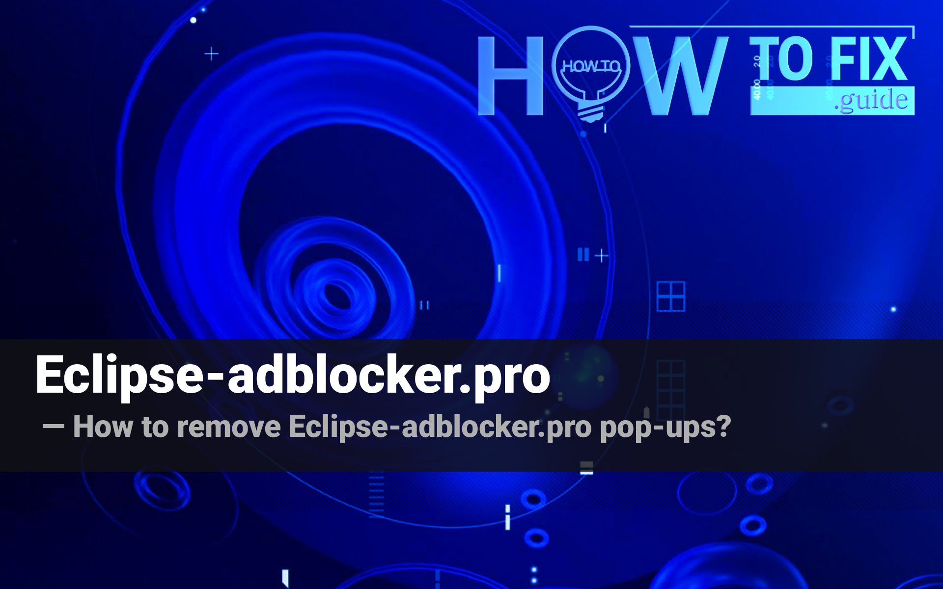 Eclipse-adblocker.pro Pop-up Virus — How to Remove Unwanted Ads?