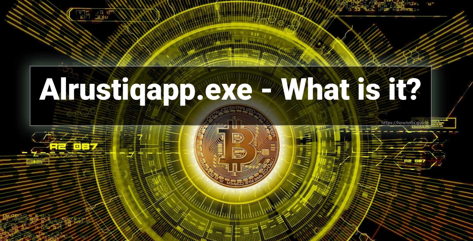Alrustiqapp.exe Virus ⛏️ (Coin Miner Trojan) Removal