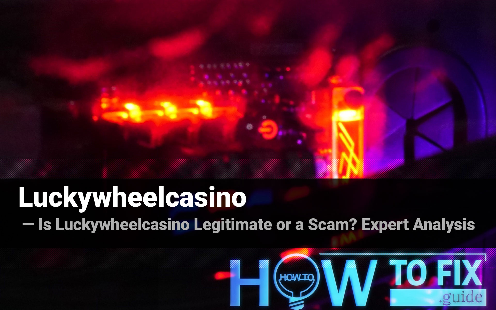 Luckywheelcasino Review: Legit or Scam? Read This First