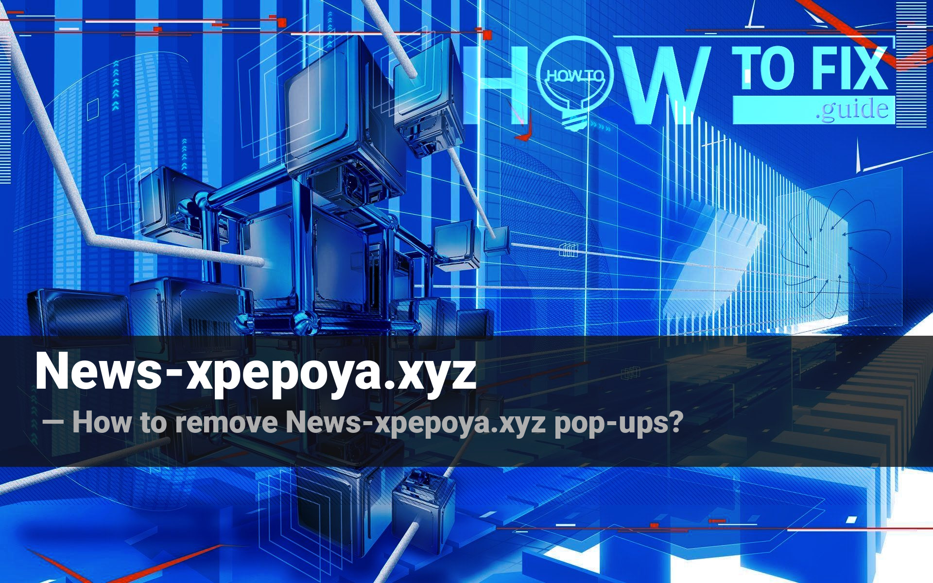 News-xpepoya.xyz Pop-up Virus — How to Remove Unwanted Ads?