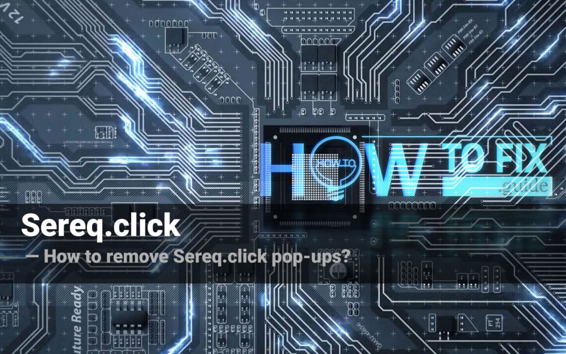 Sereq.click Pop-up Virus — How to Remove Unwanted Ads?