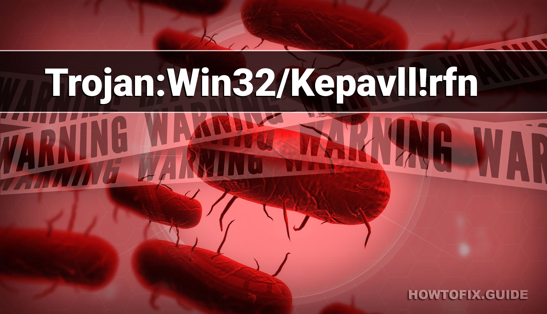 Trojan:Win32/Kepavll!rfn Virus: What It Is and How to Remove — How To Fix Guide