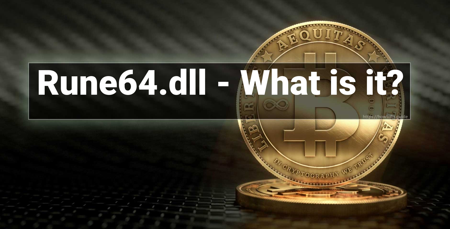 Rune64.dll Virus (Coin Miner Trojan) Removal — How To Fix Guide