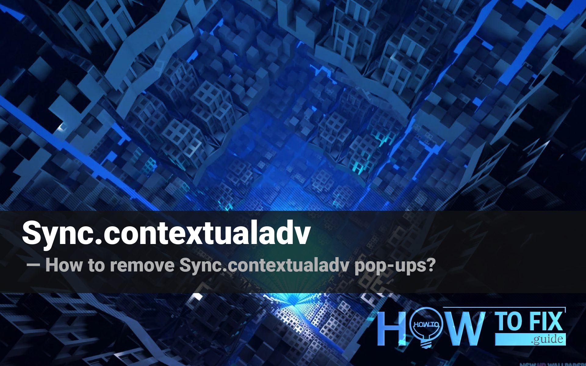 Sync.contextualadv Pop-up Virus — How to Remove Unwanted Ads?