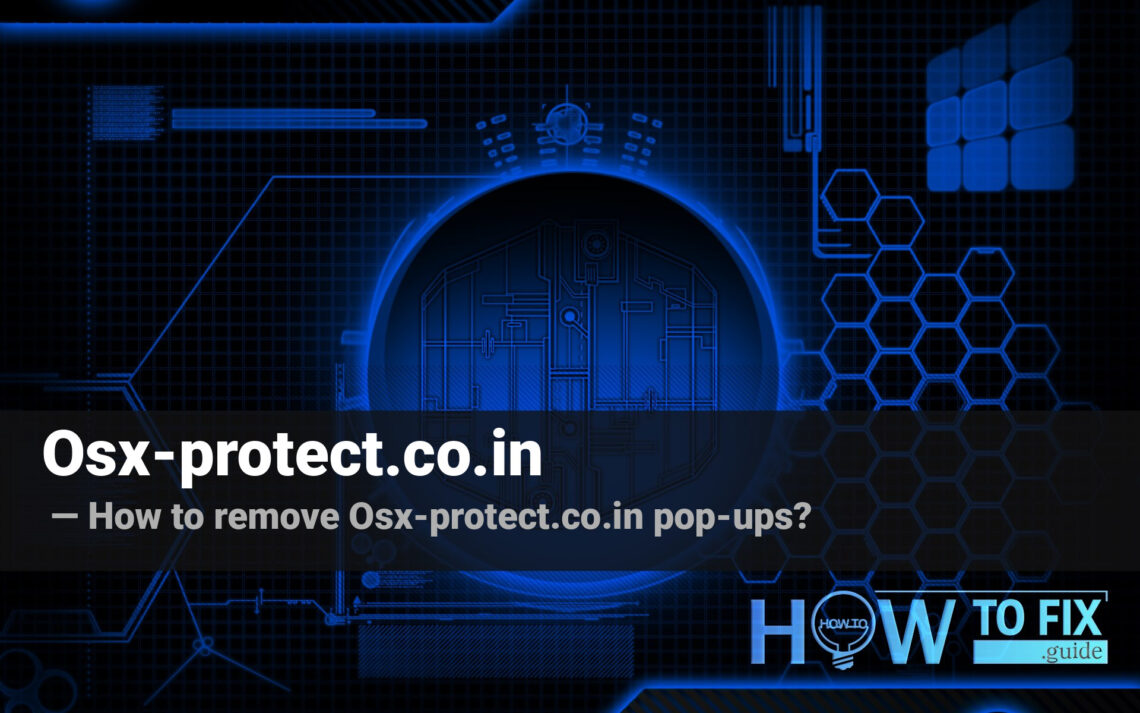 Osx-protect.co.in Pop-up Ads Removal — How to Fix Your Browser?